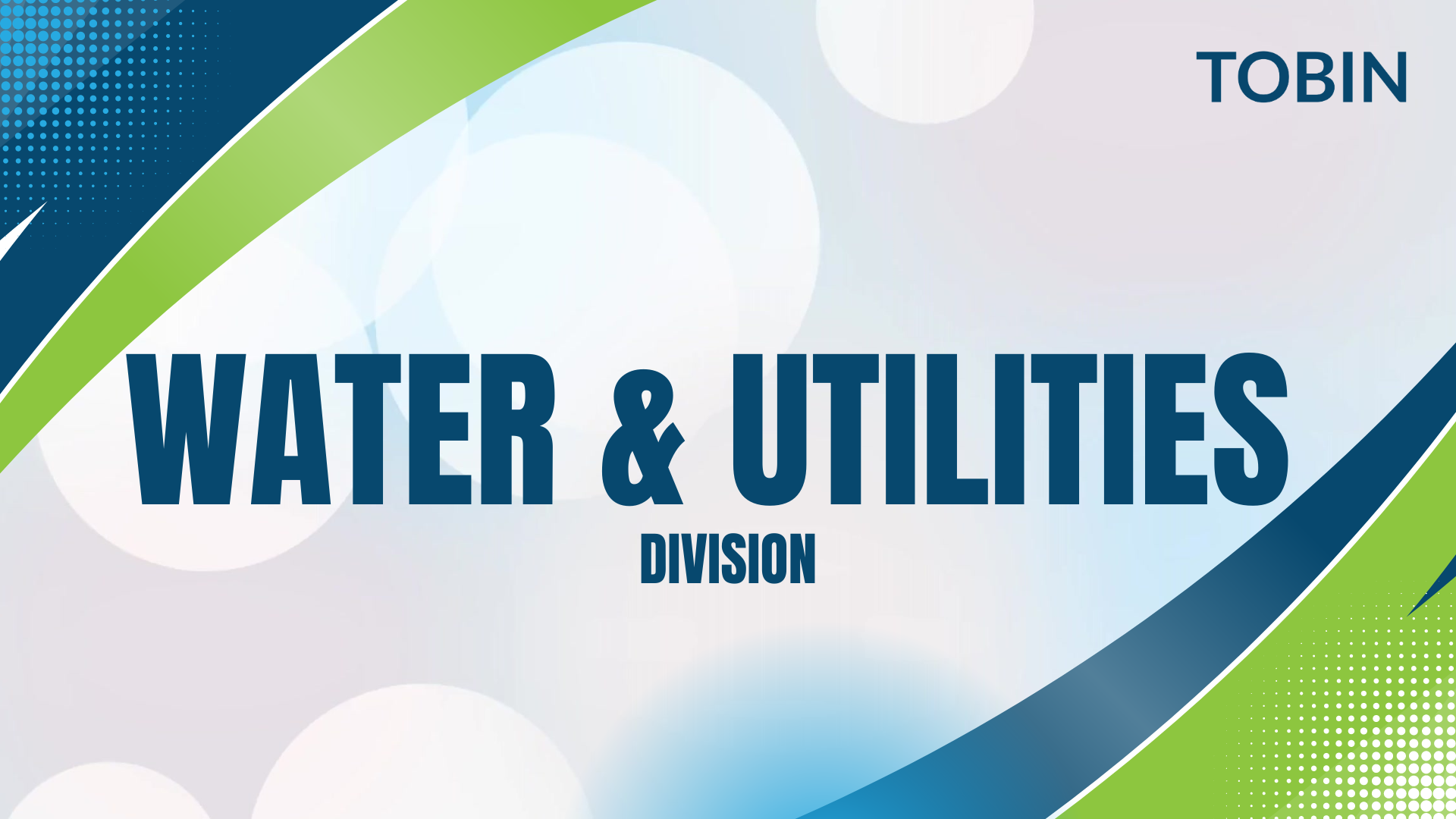 Water & Utilities Division - TOBIN